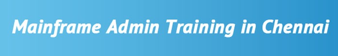 Mainframe Admin Training in Chennai | Best Mainframe Admin Coaching