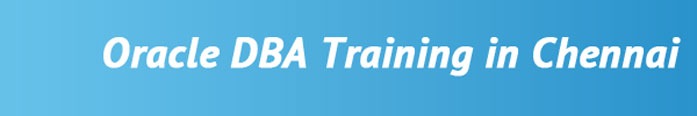 Oracle DBA Training in Chennai | Oracle DBA Course |Best DBA Institute