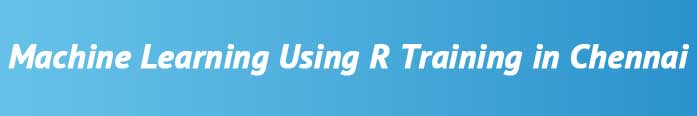 Machine Learning using R Training in Chennai | R Programming