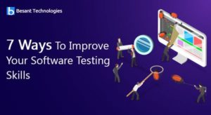 7 Easy Ways To Improve Your Software Testing Skills - Besant Technologies