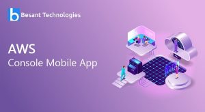 Amazon Web Services - Console Mobile App | Besant Technologies