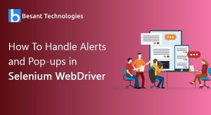 Alert & Popup Window Handling in Selenium WebDriver | Besant Technologies