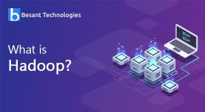 What Exactly is Hadoop? | Why do we need Hadoop? | Besant Technologies