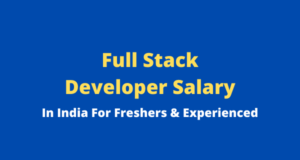 Full Stack Developer Salary in India for Freshers and Experienced